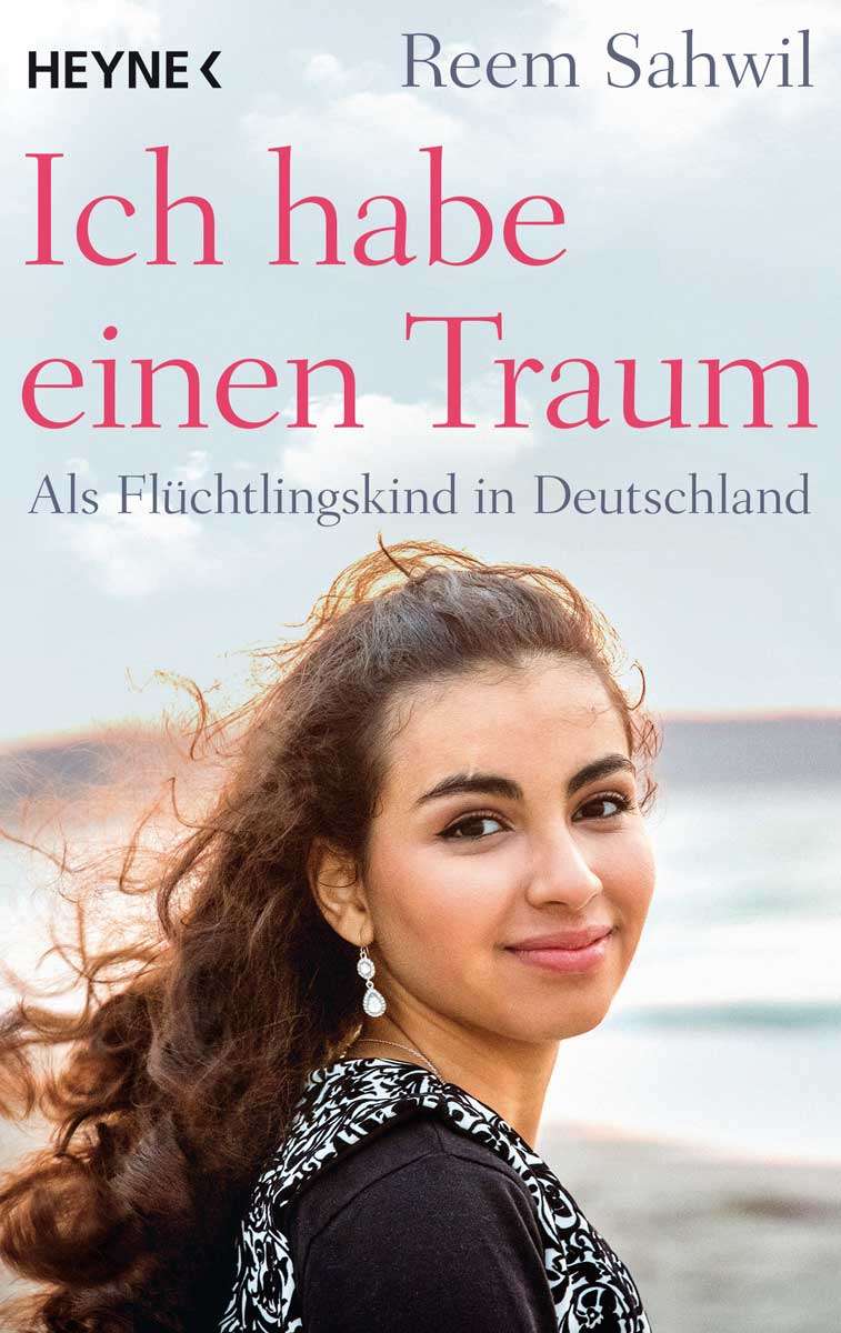 Reem Sahwil / Kerstin Kropac: Ich habe einen Traum. Als Flüchtlingskind ...